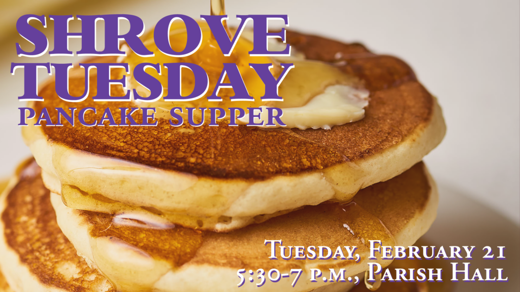 Shrove Tuesday Pancake Supper | The Chapel of the Cross of Chapel Hill, NC